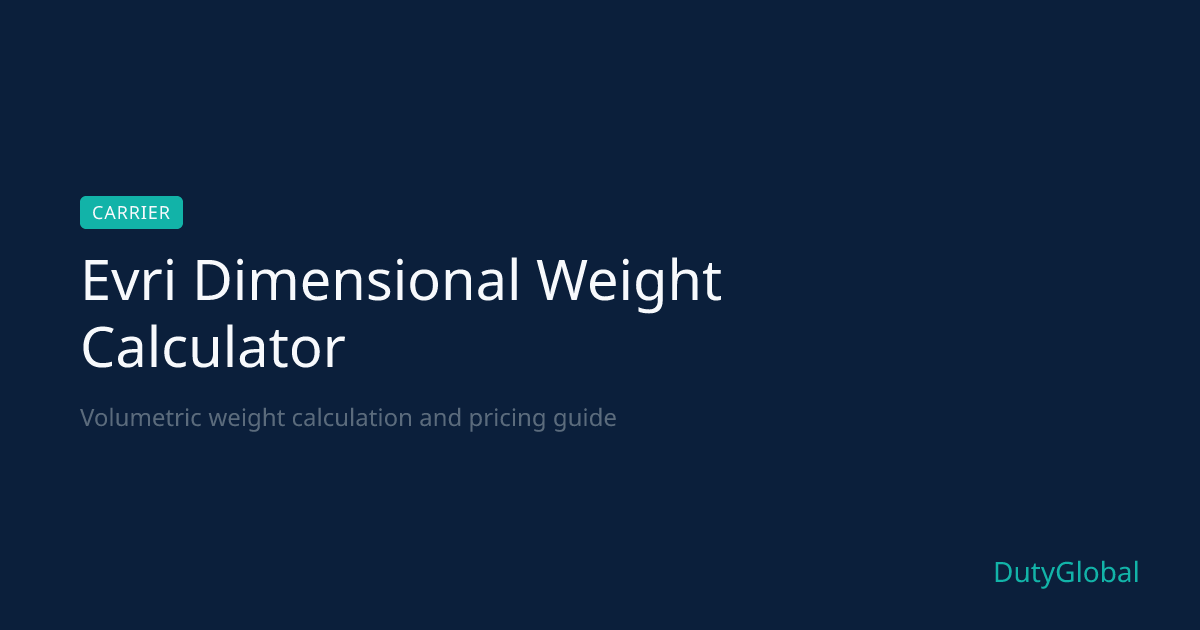 Evri Volumetric Weight Calculator - UK Parcel Size Guide | DutyGlobal